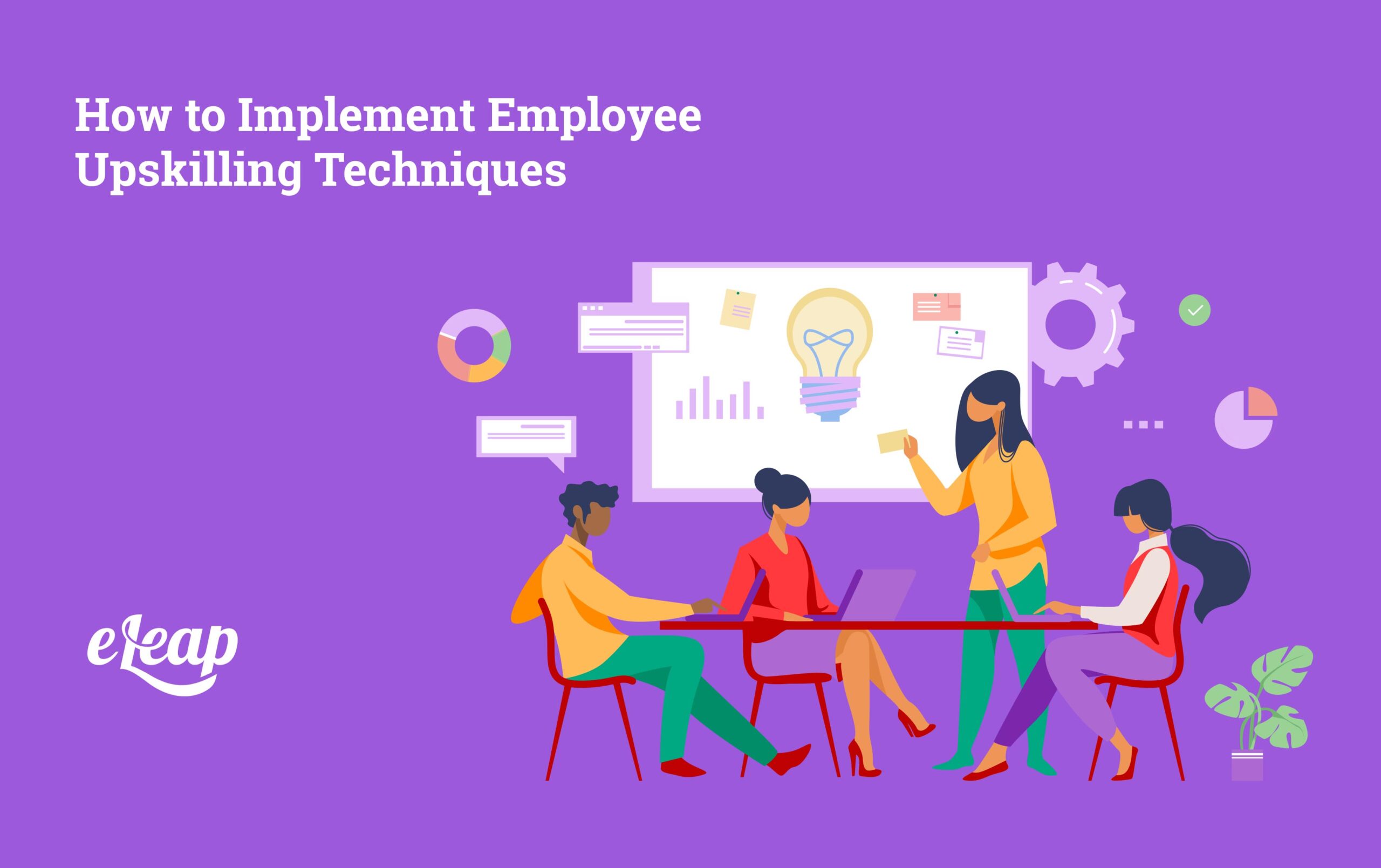 How to Implement Employee Upskilling Techniques - eLeaP®
