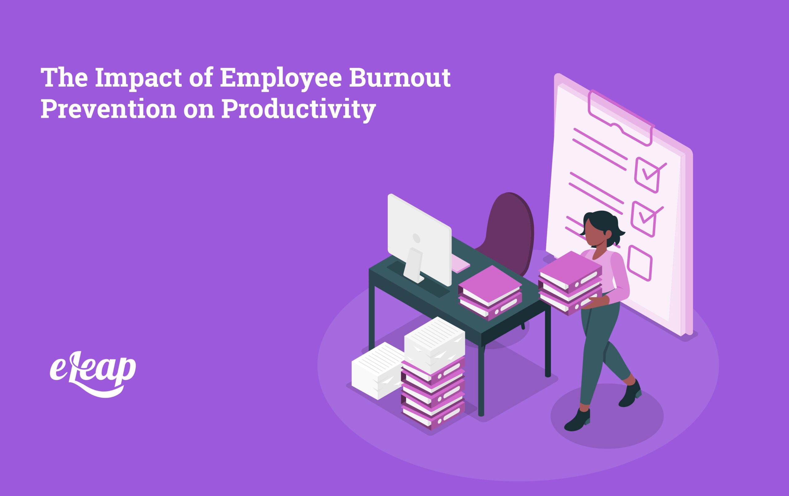 The Impact of Employee Burnout Prevention on Productivity - eLeaP®