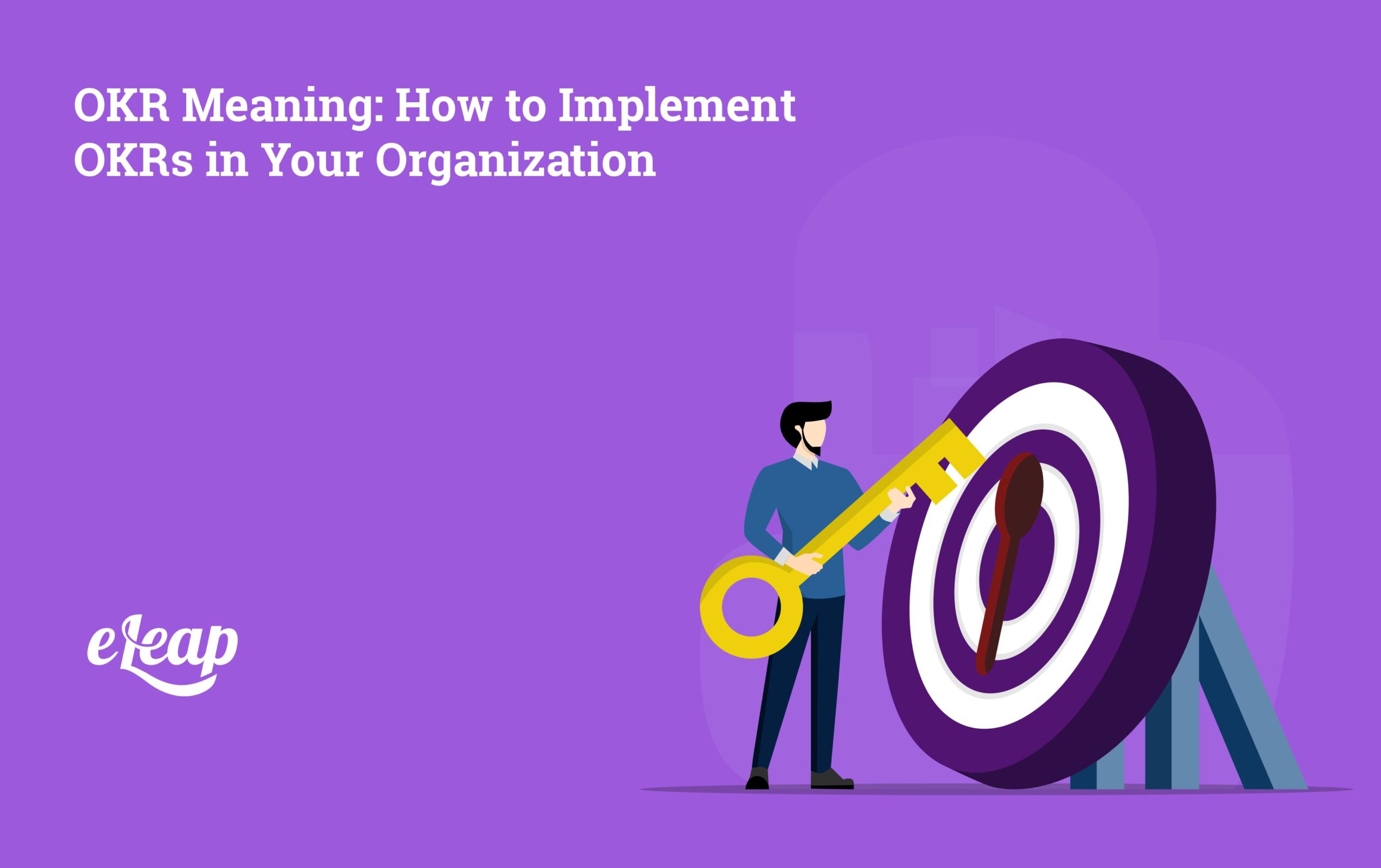 OKR Meaning: How to Implement OKRs in Your Organization - eLeaP Performance