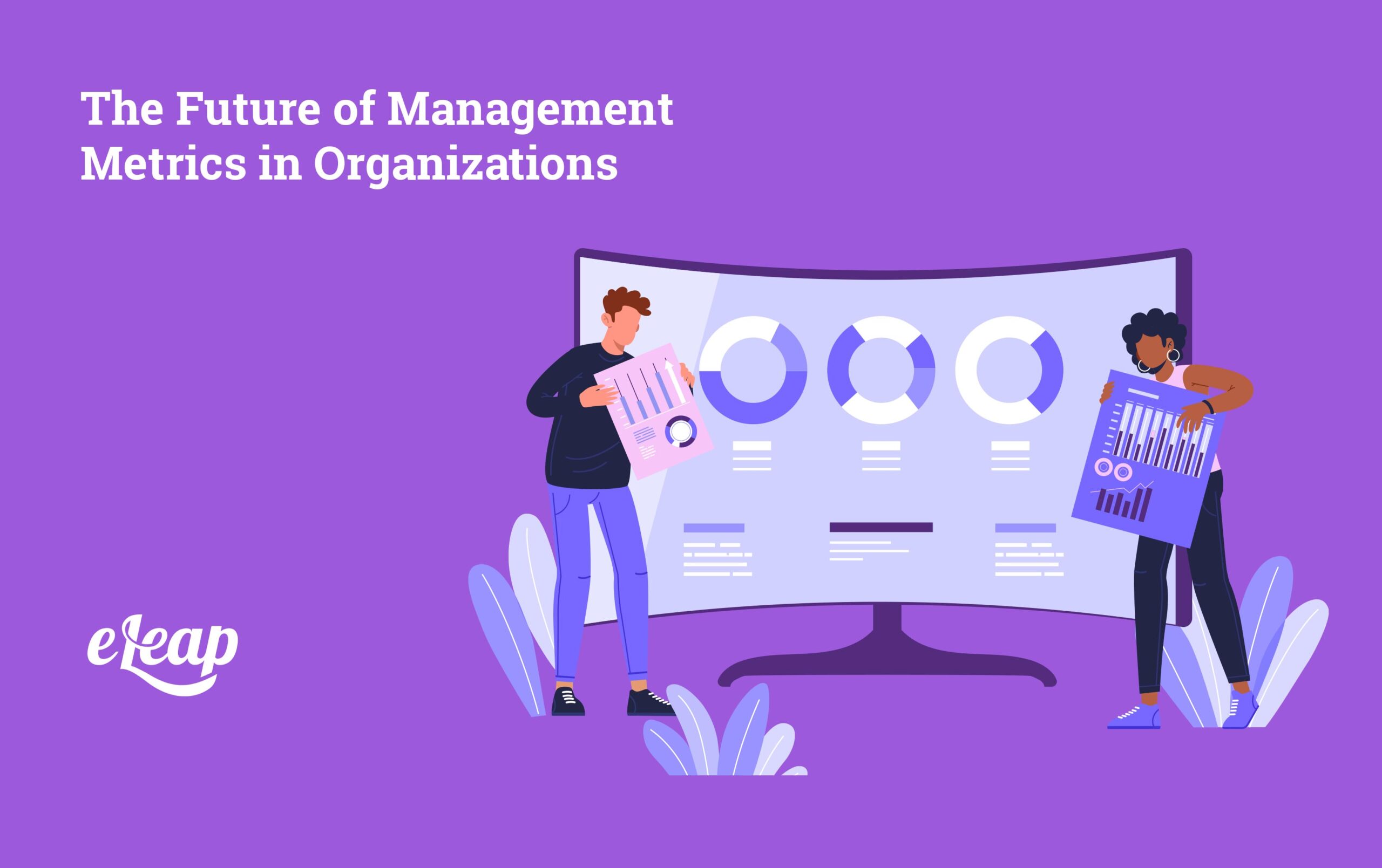 The Future of Management Metrics in Organizations - eLeaP Performance