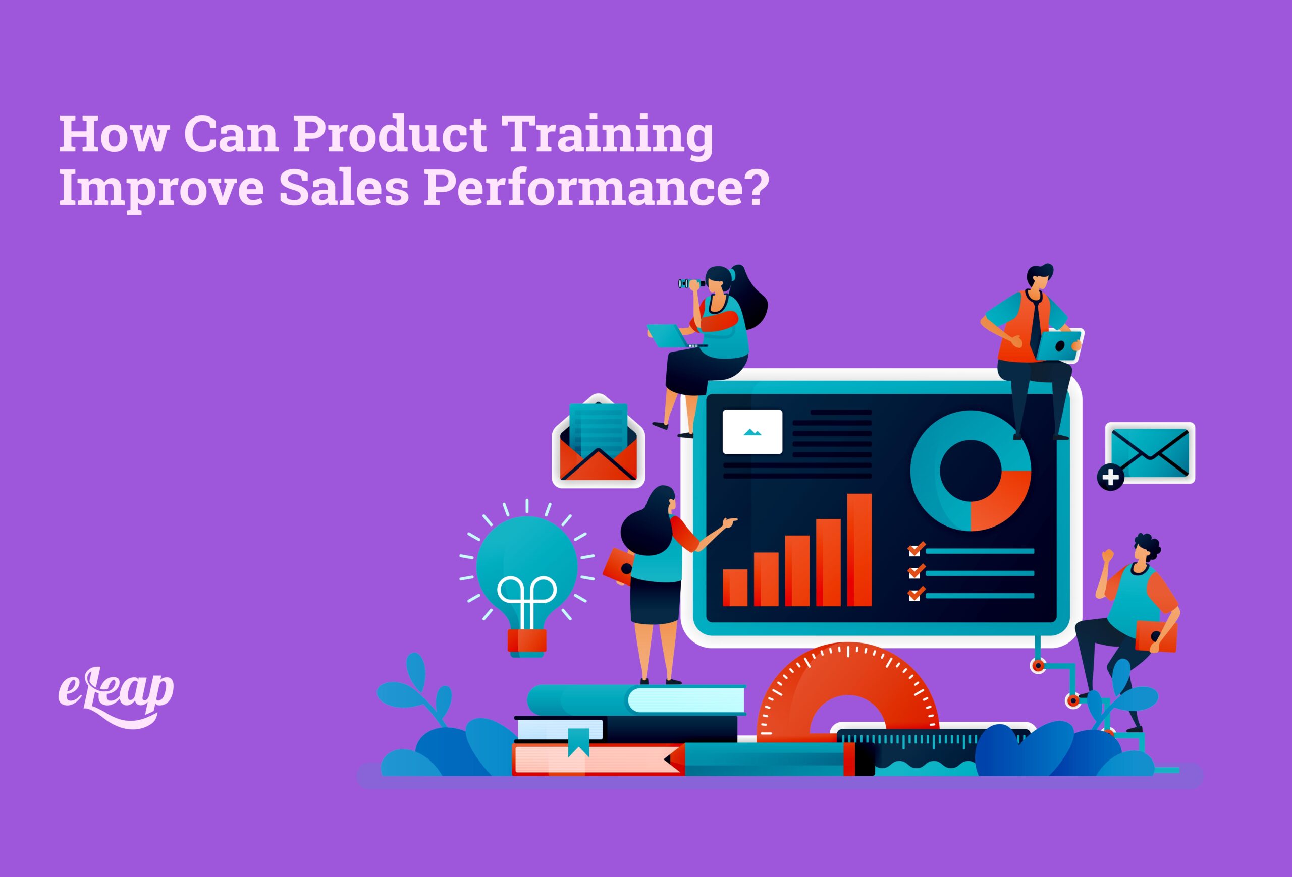 How Can Product Training Improve Sales Performance - eLeaP Performance