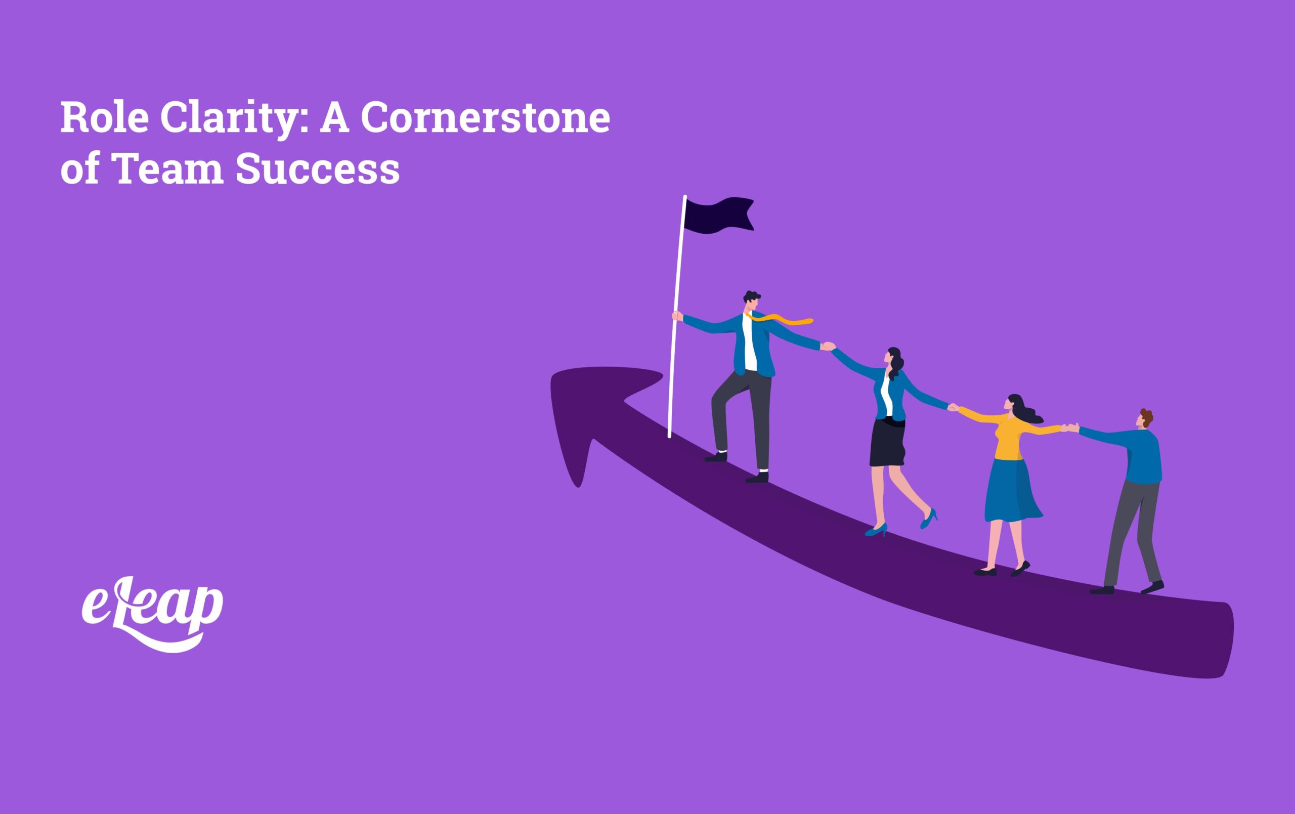 Role Clarity: A Cornerstone of Team Success - eLeaP®