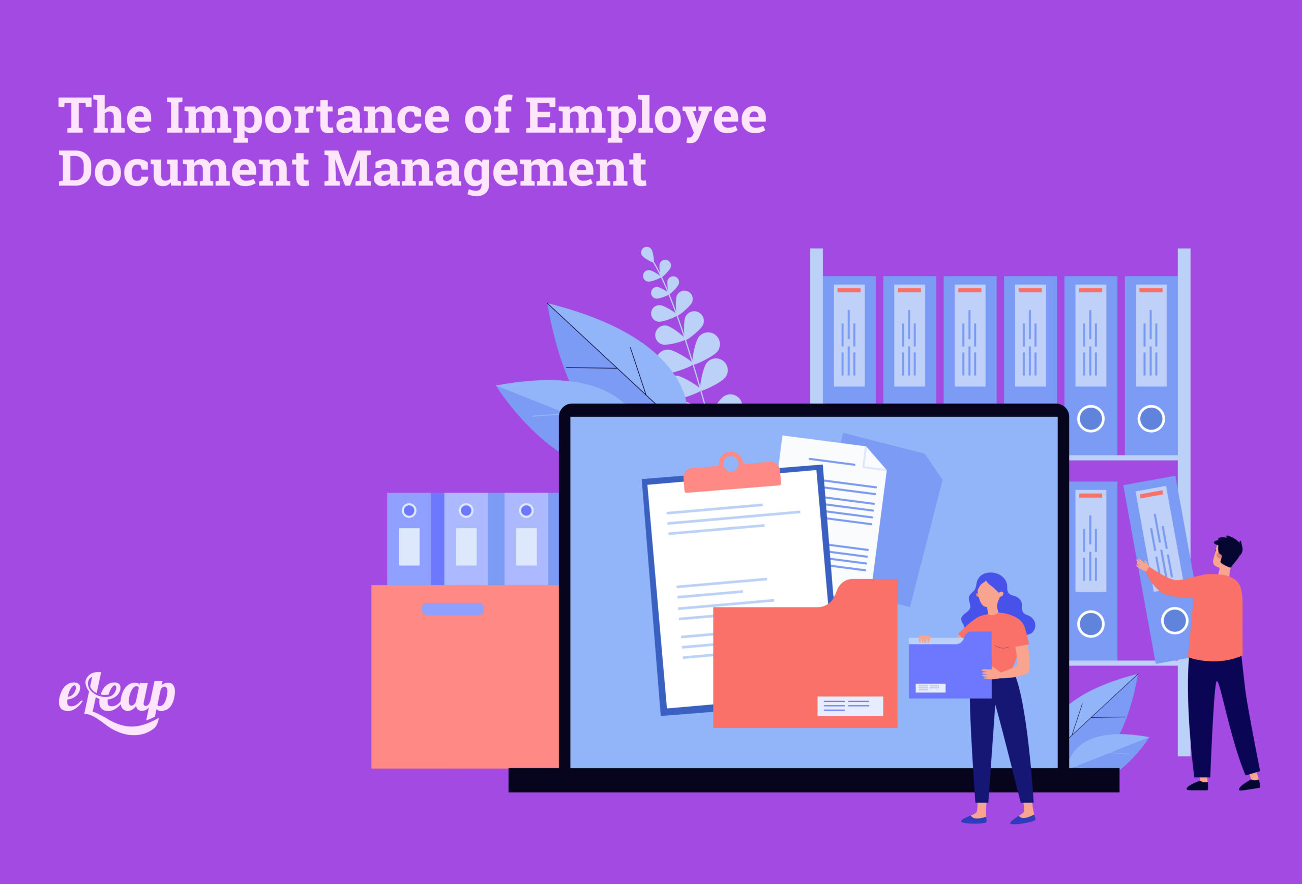 The Importance of Employee Document Management - eLeaP®