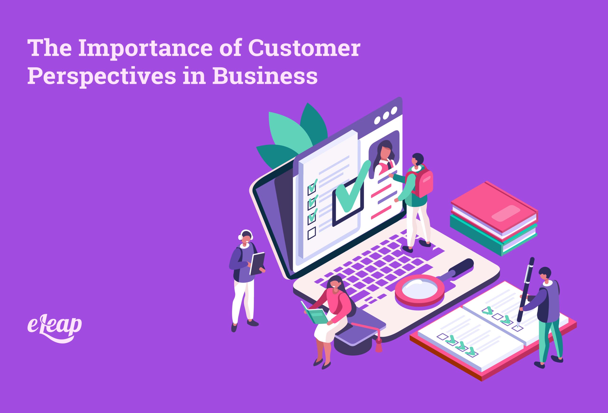 The Importance of Customer Perspectives in Business - eLeaP Performance