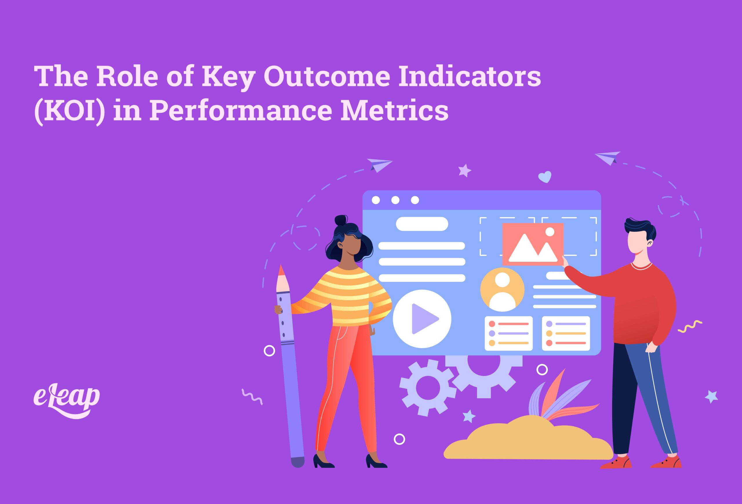 The Role of Key Outcome Indicators (KOI) in Performance Metrics - eLeaP®