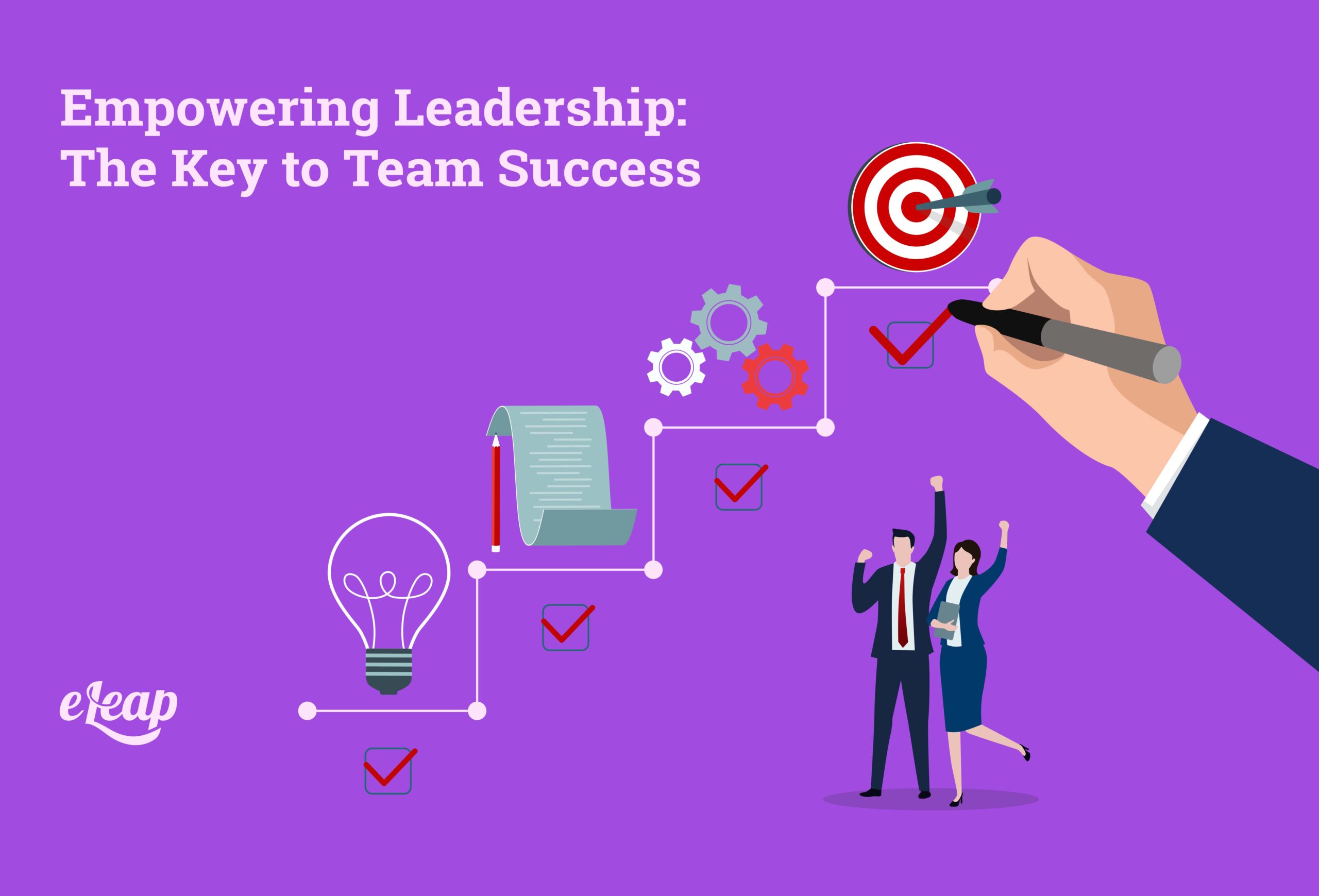Empowering Leadership: The Key to Team Success - eLeaP® Performance