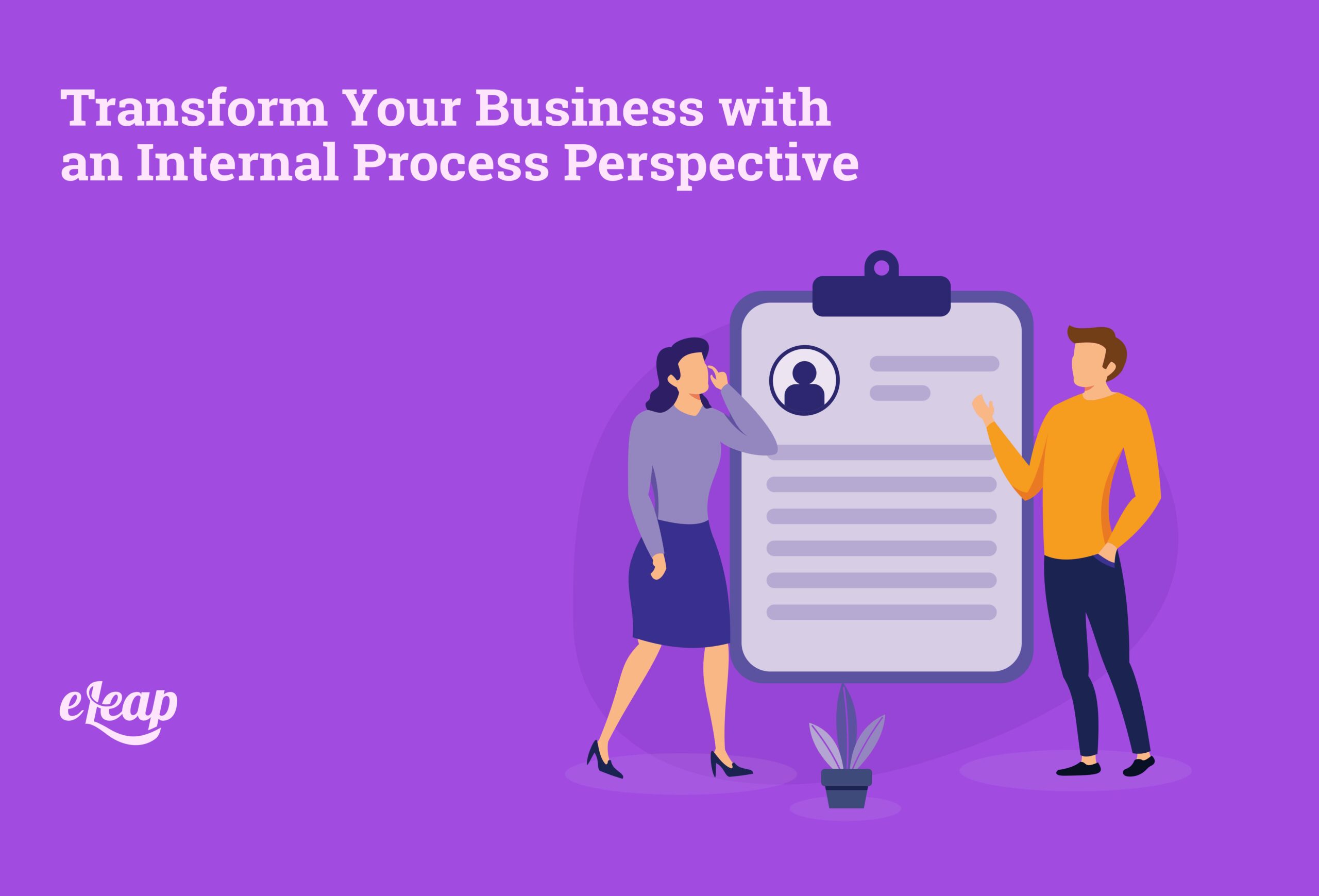 Transform Your Business with an Internal Process Perspective - eLeaP®