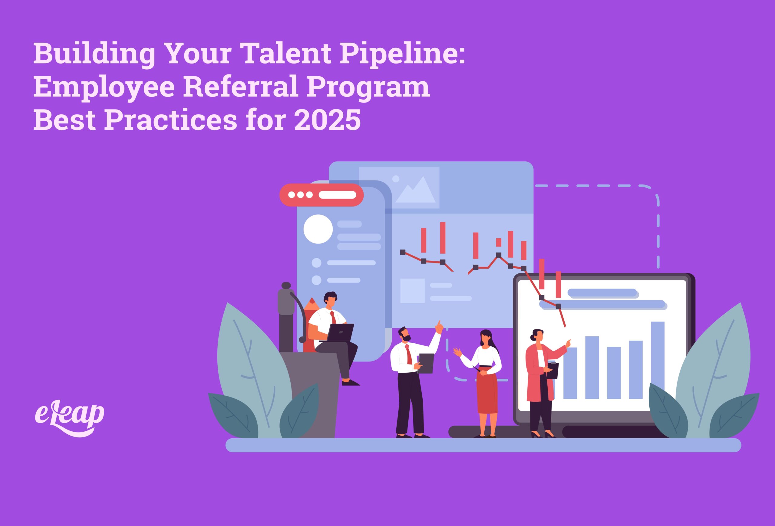 Building Your Talent Pipeline: Employee Referral Program Best Practices ...