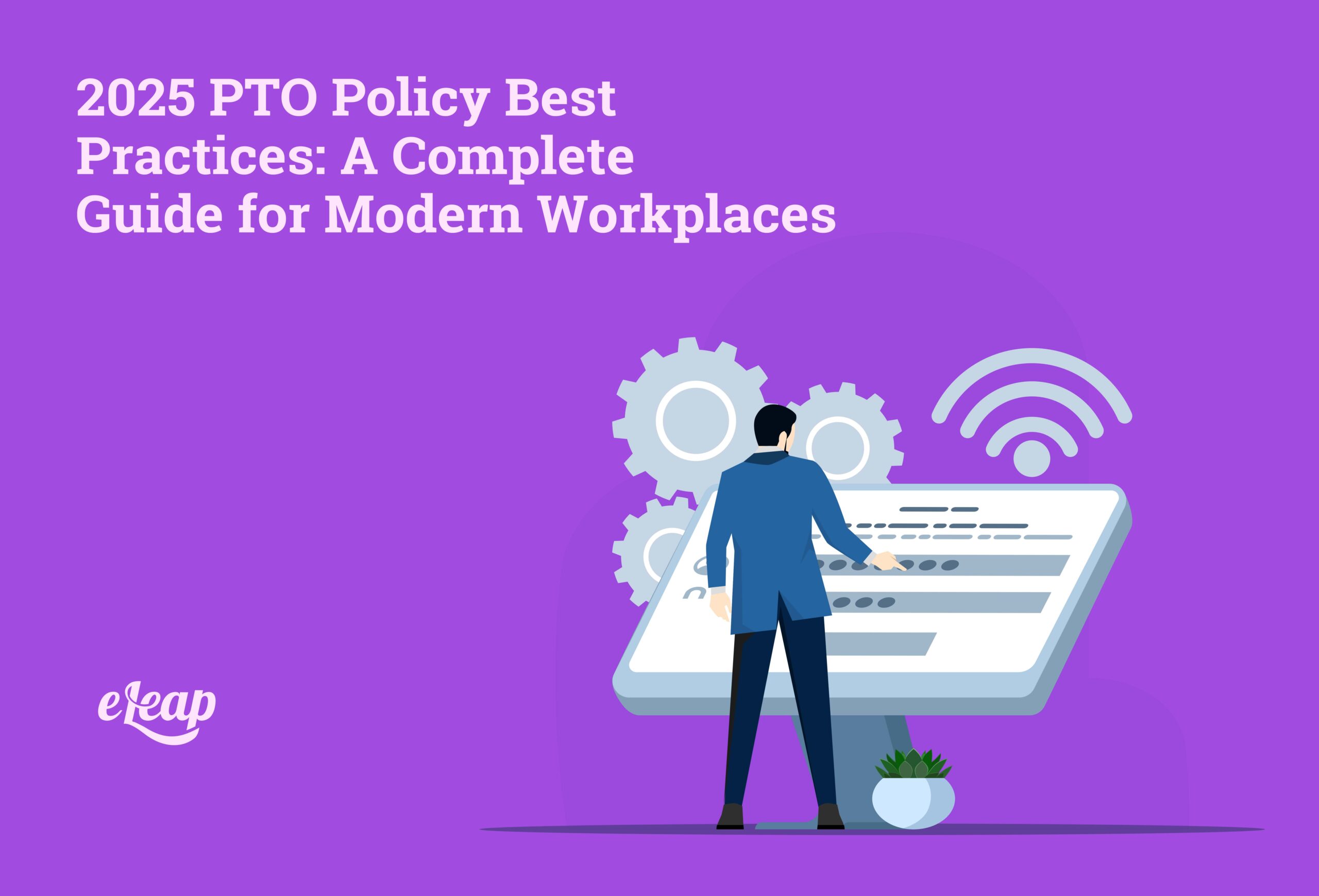 2025 PTO Policy Best Practices: A Complete Guide for Modern Workplaces - eLeaP® Performance