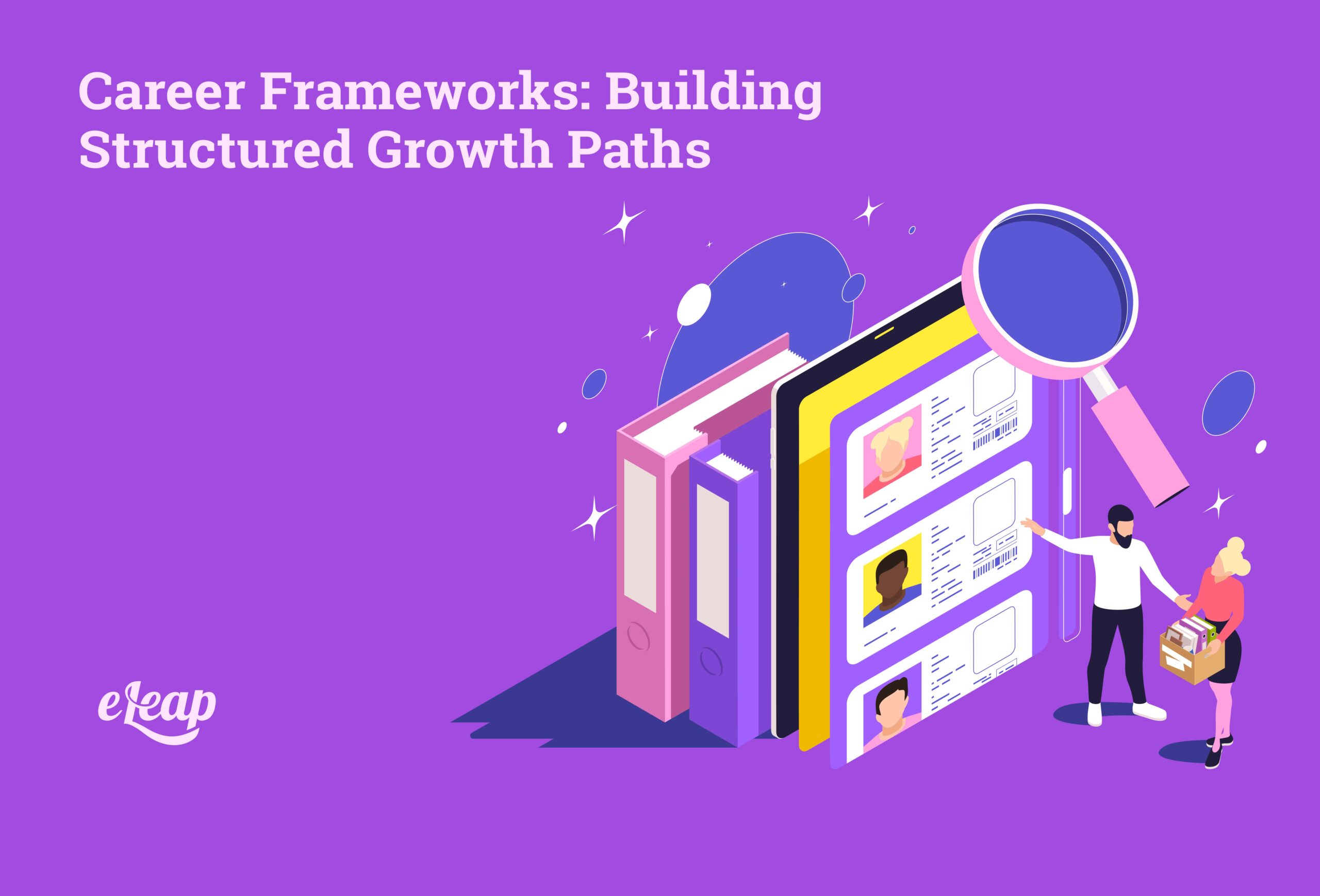 Career Frameworks: Building Structured Growth Paths - eLeaP Performance