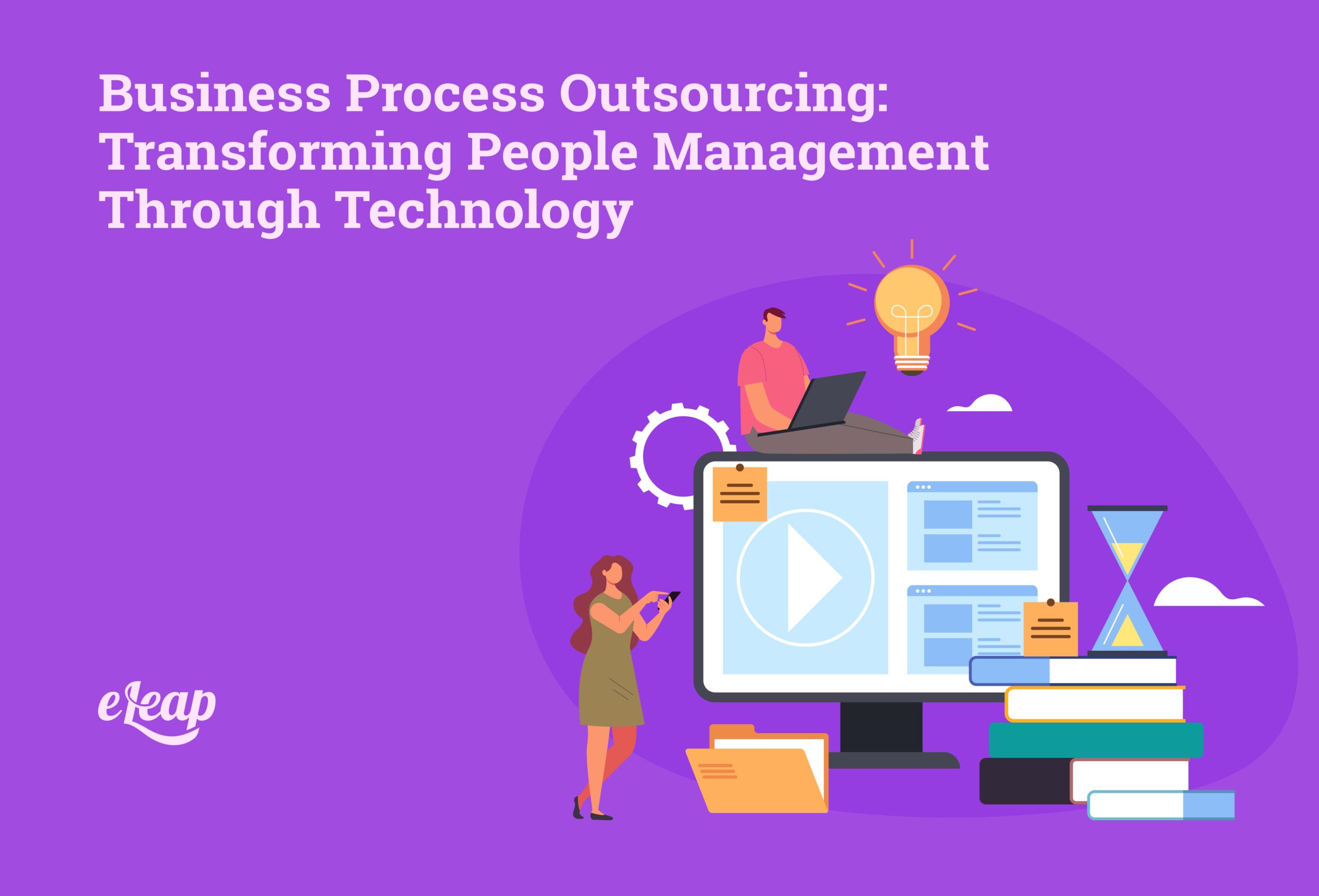 Business Process Outsourcing: Transforming People Management Through Technology - eLeaP® Performance