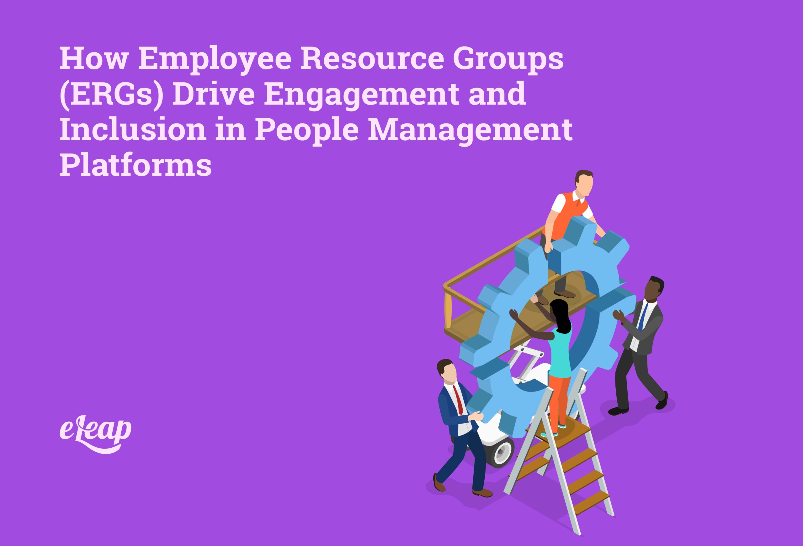 How Employee Resource Groups (ERGs) Drive Engagement and Inclusion in ...