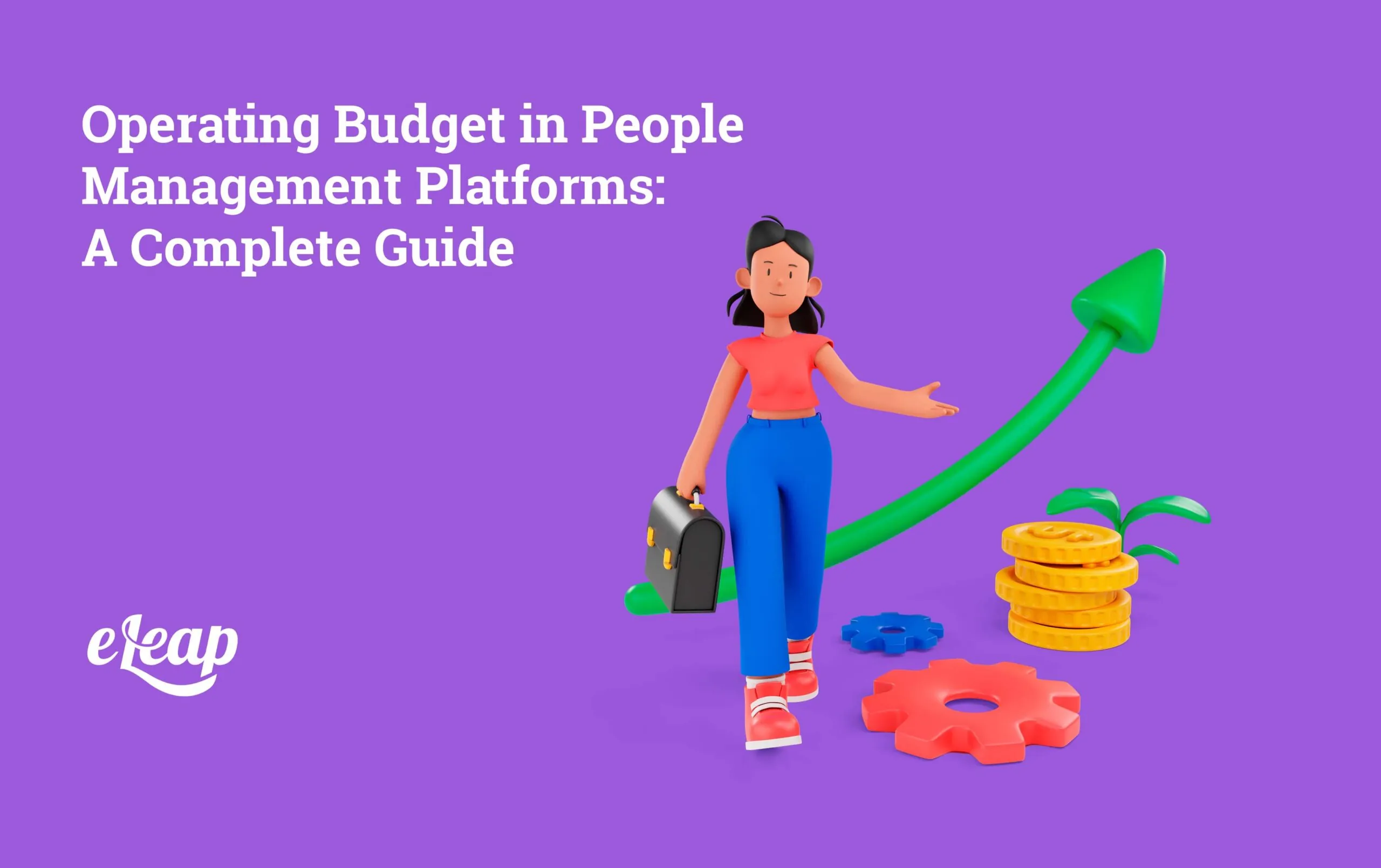 Operating Budget in People Management Platforms: A Complete Guide - eLeaP Performance