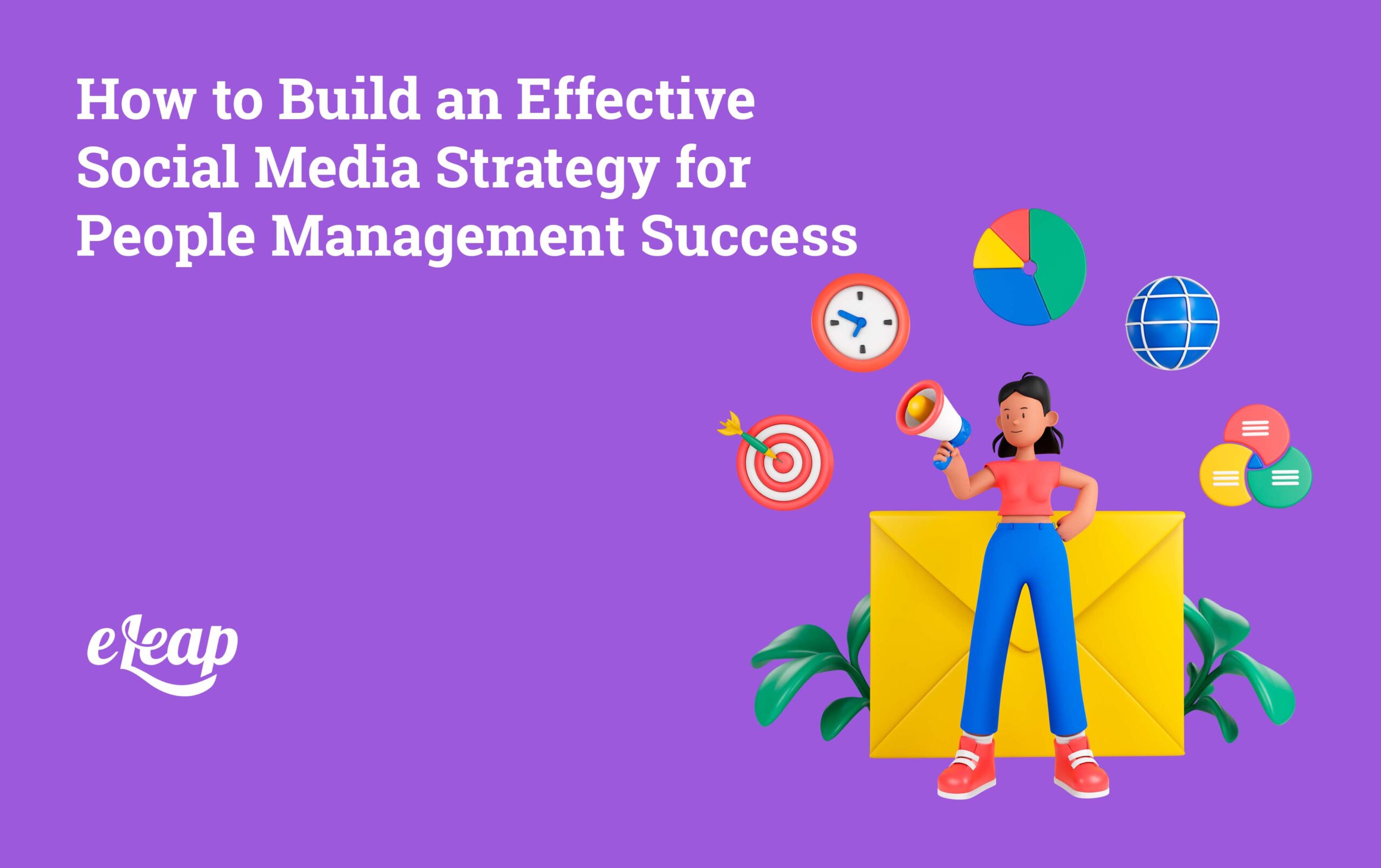 How to Build an Effective Social Media Strategy for People Management Success - eLeaP Performance