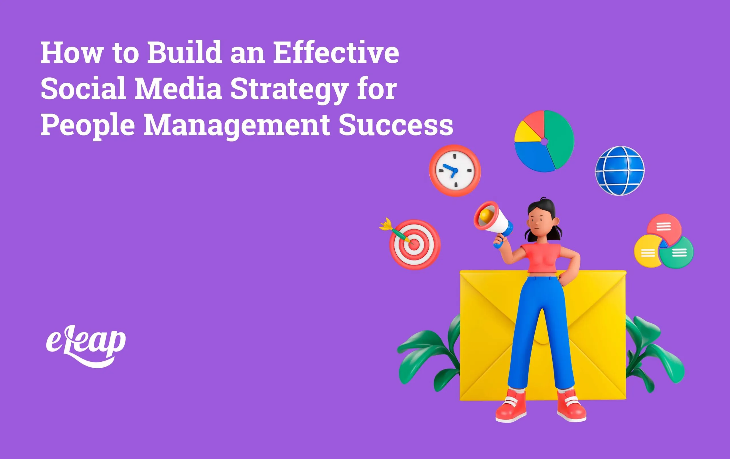 How to Build an Effective Social Media Strategy for People Management Success - eLeaP Performance