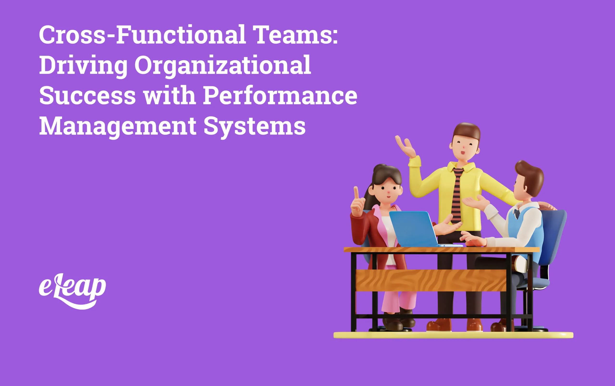 Cross-Functional Teams: Driving Organizational Success with Performance Management Systems ...