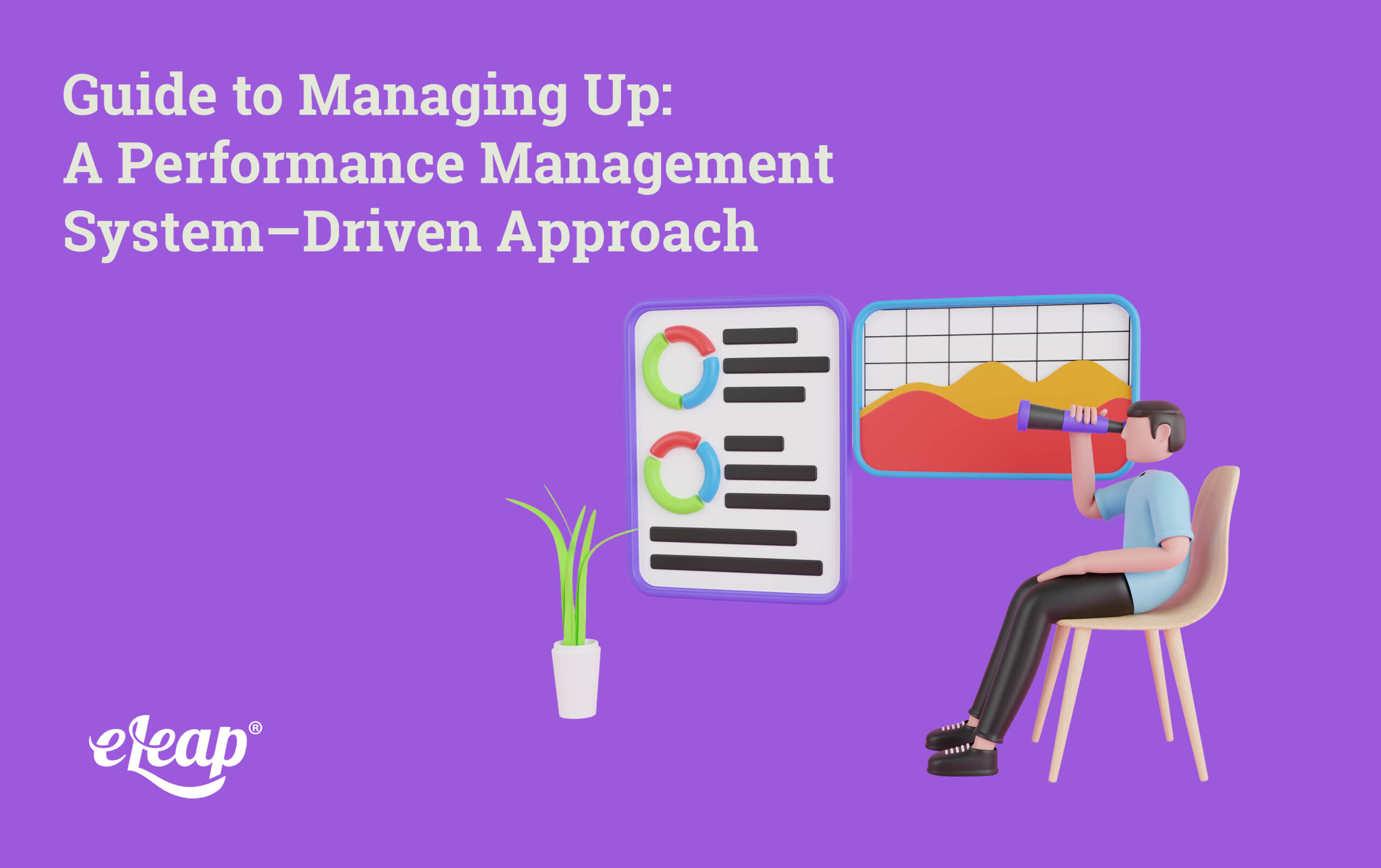 Guide to Managing Up: A Performance Management System–Driven Approach - eLeaP Performance