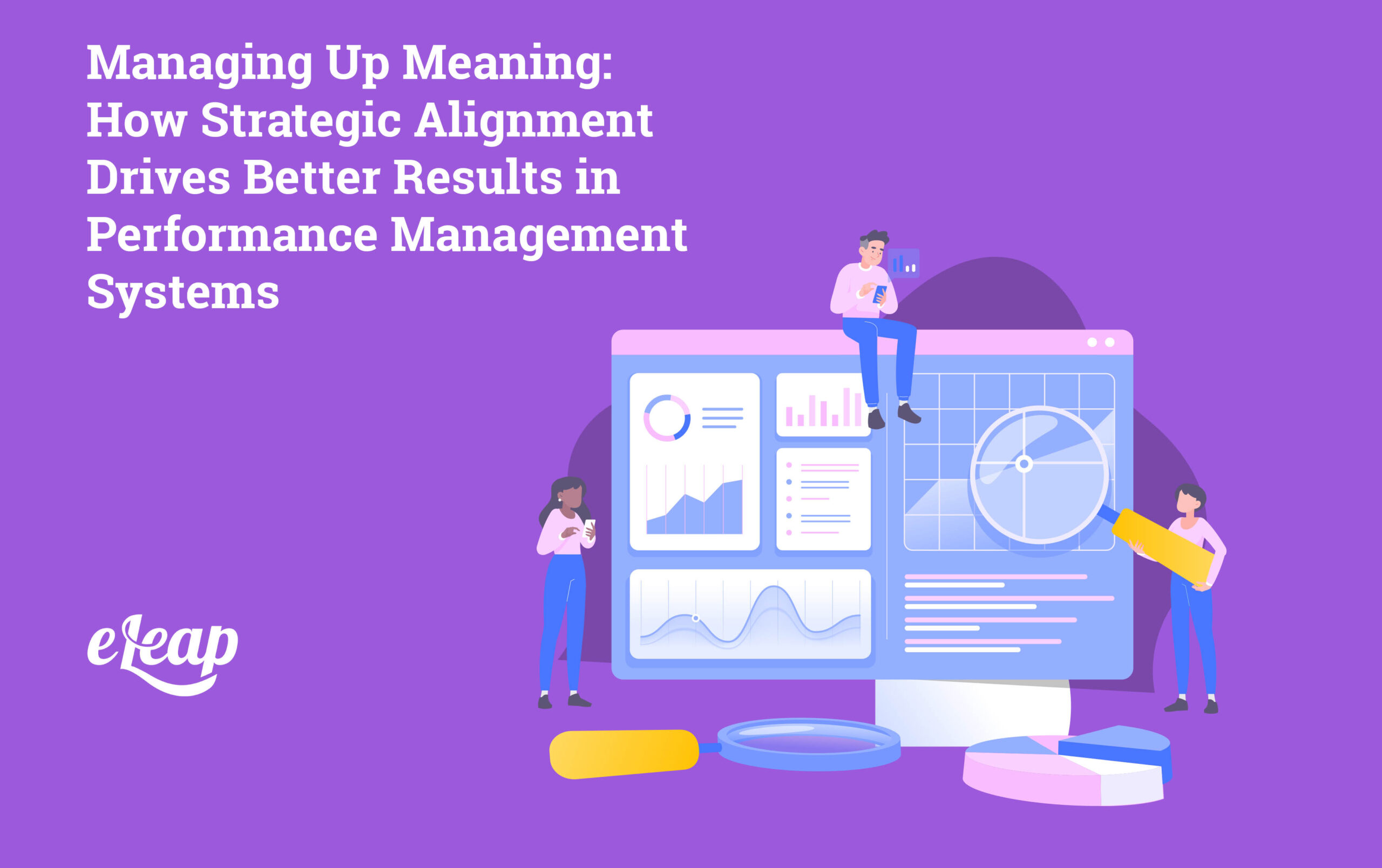 Managing Up Meaning: How Strategic Alignment Drives Better Results in ...