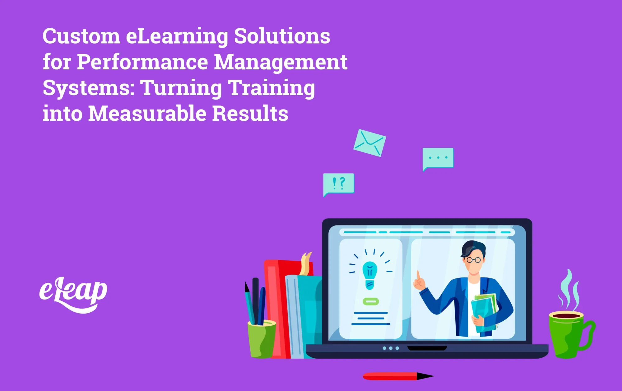Custom eLearning Solutions for Performance Management Systems: Turning ...